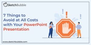 7 Things to Avoid at All Costs with Your PowerPoint Presentation