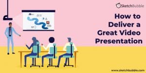 How to Deliver a Great Video Presentation By SketchBubble