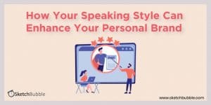 How Your Speaking Style Can Enhance Your Personal Brand