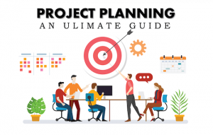 Project Planning: An Ultimate Guide - Step-by-Step Process