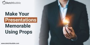 Make Your Presentations Memorable Using Props