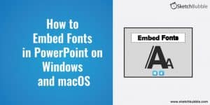How to Embed Fonts in PowerPoint on Windows and macOS