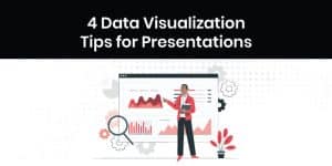 4 Data Visualization Tips for Presentations