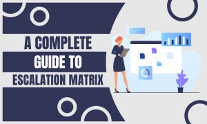 A Complete Guide to Escalation Matrix (With Examples and Templates)