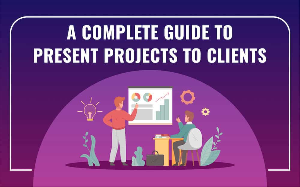 Presenting A Project To A Client What To Include And How To Deal With