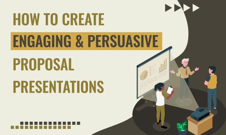 How to Create Engaging and Persuasive Proposal Presentations
