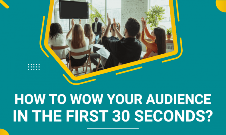 Impressive Presentation Tips: Wow Your Audience in the First 30 Seconds