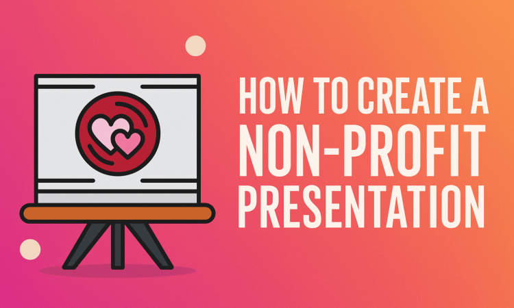 A Guide to Crafting the Best Non-Profit Presentation
